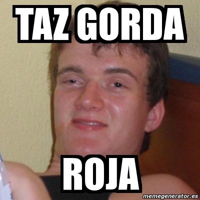Meme Stoner Stanley - Taz gorda roja - 891701