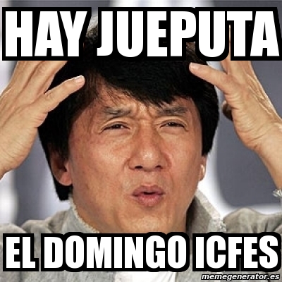 Meme Jackie Chan - HAY JUEPUTA EL DOMINGO ICFES - 894965