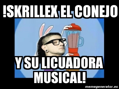 Meme Personalizado - !skrillex el conejo y su licuadora musical! - 899252