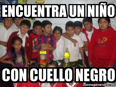Meme Personalizado - ENCUENTRA UN NIÃ‘O CON CUELLO NEGRO - 899638