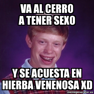 Meme Bad Luck Brian - va al cerro a tener sexo y se acuesta en hierba ...