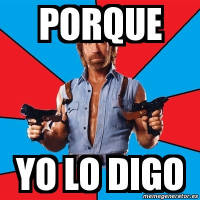 Meme Chuck Norris - porque yo lo digo - 90402