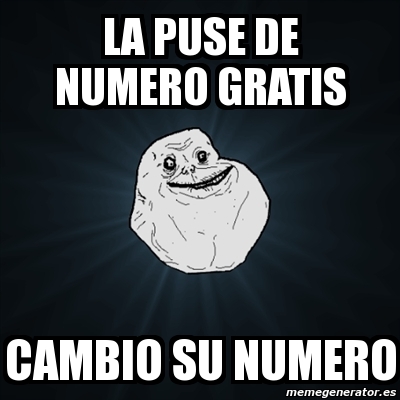 Meme Forever Alone - la puse de numero gratis cambio su numero - 91140