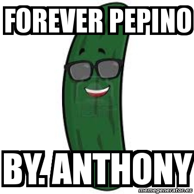 Meme Personalizado - forever pepino by. anthony - 94579
