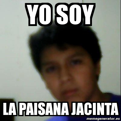 Meme Personalizado - yo soy la paisana jacinta - 900170