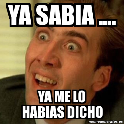 Meme No me digas - ya sabia .... ya me lo habias dicho - 902669