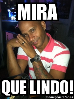 Meme Personalizado - mira que lindo! - 904992