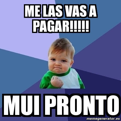 Meme Bebe Exitoso - me las vas a pagar!!!!! mui pronto - 905622