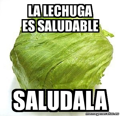 Meme Personalizado - LA LECHUGA ES SALUDABLE SALUDALA - 908378