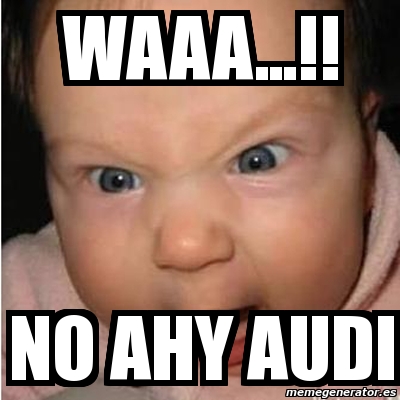 Meme Bebe furioso - waaa...!! no ahy audi - 911062