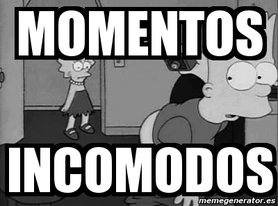 Meme Personalizado - momentos incomodos - 911706