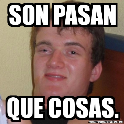 Meme Stoner Stanley - Son pasan que cosas. - 912210