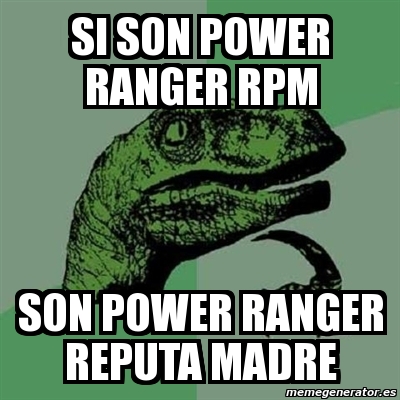 Meme Filosoraptor - si son power ranger rpm Son power ranger reputa ...