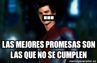 Meme Personalizado - ... las mejores promesas son las que no se cumplen ...