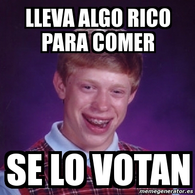 Meme Bad Luck Brian - lleva algo rico para comer se lo votan - 916197