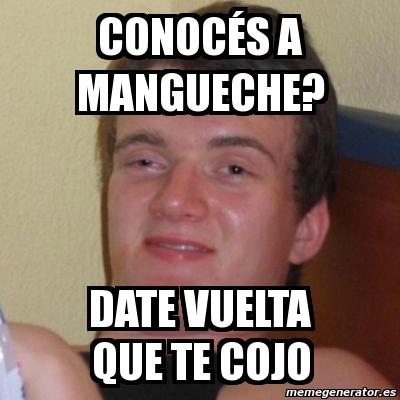 Meme Stoner Stanley - conocÃ©s a mangueche? date vuelta que te cojo ...