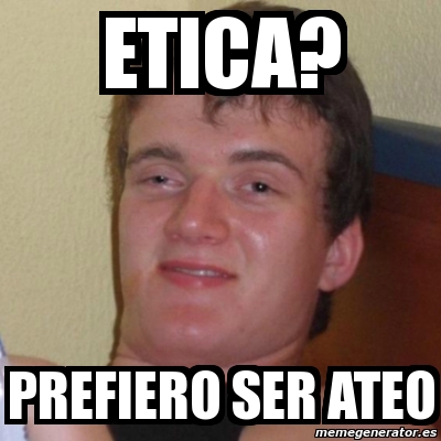 Meme Stoner Stanley - etica? prefiero ser ateo - 923573