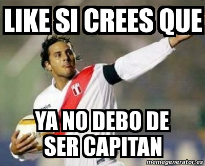 Meme Personalizado - like si crees que ya no debo de ser capitan - 925974