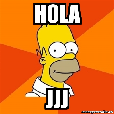 Meme Homer - hola jjj - 926678