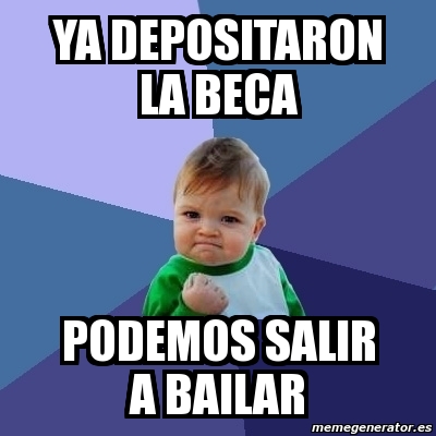 Meme Bebe Exitoso - ya depositaron la beca podemos salir a bailar - 930589