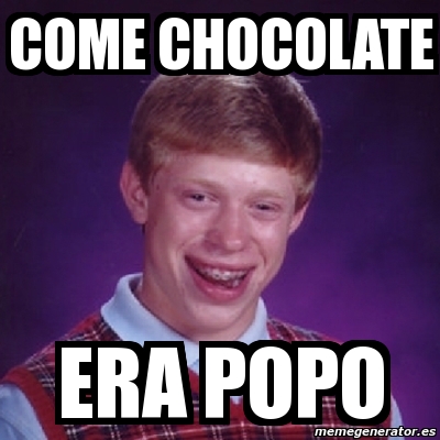 Meme Bad Luck Brian - come chocolate era popo - 931789