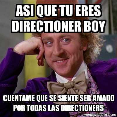 Meme Willy Wonka - asi que tu eres directioner boy cuentame que se ...
