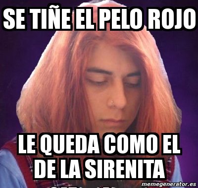 Meme Personalizado - Se tiÃ±e el pelo rojo Le queda como el de la ...