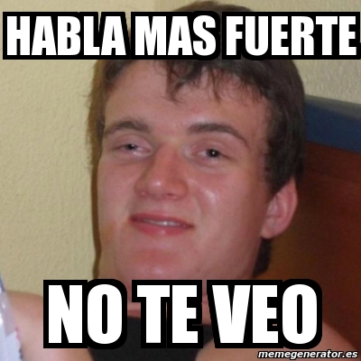 Meme Stoner Stanley - habla mas fuerte no te veo - 936630