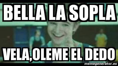 Meme Personalizado - bella la sopla vela,oleme el dedo - 938208