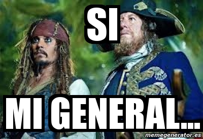 Meme Personalizado - si mi general... - 939953