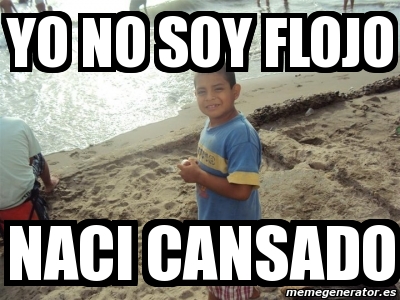 Meme Personalizado - yo no soy flojo naci cansado - 940201