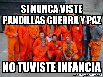 Meme Personalizado - si nunca viste pandillas guerra y paz no tuviste ...