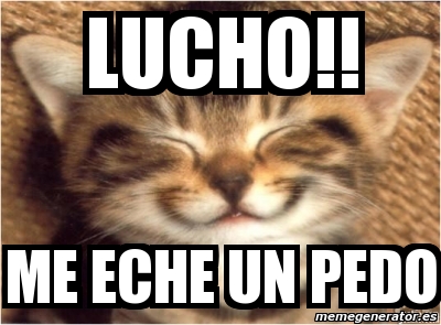 Meme Personalizado - Lucho!! me eche un pedo - 944032