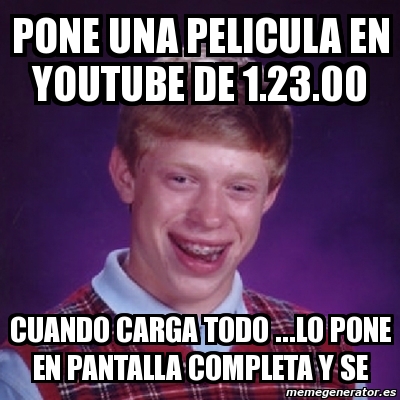 Meme Bad Luck Brian - pone una pelicula en YOUTUBE de 1.23.00 cuando ...