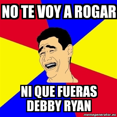 Meme Yao Ming - No te voy a rogar ni que fueras debby ryan - 954232