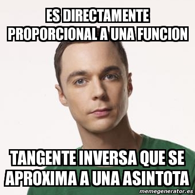 Meme Sheldon Cooper - es directamente proporcional a una funcion ...