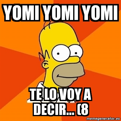 Meme Homer - yomi yomi yomi te lo voy a decir... (8 - 962737