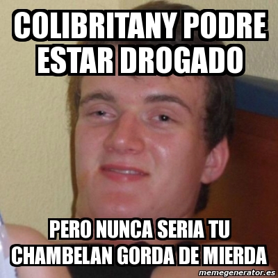 Meme Stoner Stanley - Colibritany podre estar drogado pero nunca seria ...