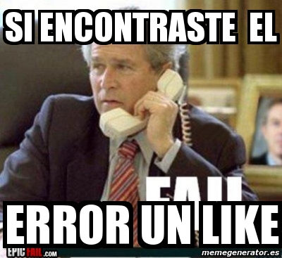 Meme Personalizado - si encontraste el error un like - 967087