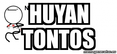 Meme Personalizado - huyan tontos - 974959