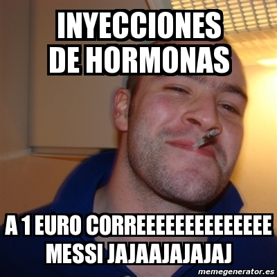 Meme Greg - inyecciones de hormonas a 1 euro correeeeeeeeeeeeee messi ...