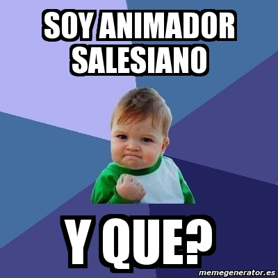 Meme Bebe Exitoso - soy animador salesiano y que? - 985202
