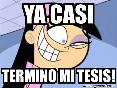 Meme Personalizado - ya casi termino mi tesis! - 987443