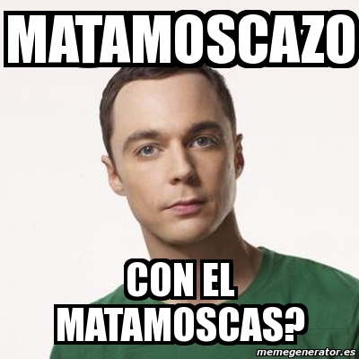 Meme Sheldon Cooper - mATamOScazo con el matamosCaS? - 987731