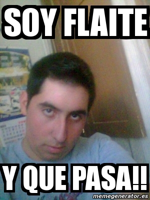 Meme Personalizado - soy flaite y que pasa!! - 987867