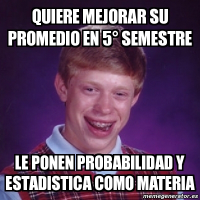 Meme Bad Luck Brian - Quiere mejorar su promedio en 5Â° semestre le ...