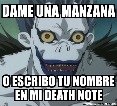 Meme Personalizado - Dame una manzana O escribo tu nombre en mi death ...