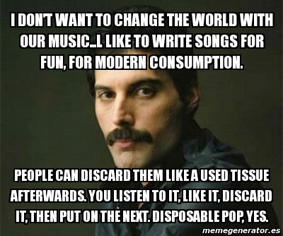 Meme Personalizado - I don't want to change the world with our music ...
