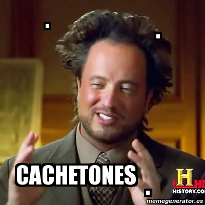 Memes Sobre Cachetones
