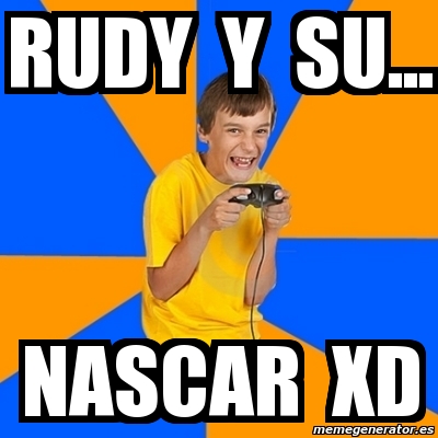 Meme Annoying Gamer Kid - rudy y su... nascar xD - 998314